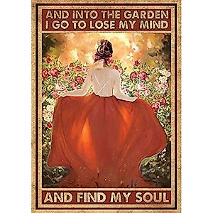 Metal Tin Retro Sign- and Into The Garden I Go to Lose My Mind & Find My Soul Metal Poster, Garden Floral Art Decor, Fairy Garden Plant, Vintage Home/Bedroom/Office/Restaurant Wall Decor 8x12inch