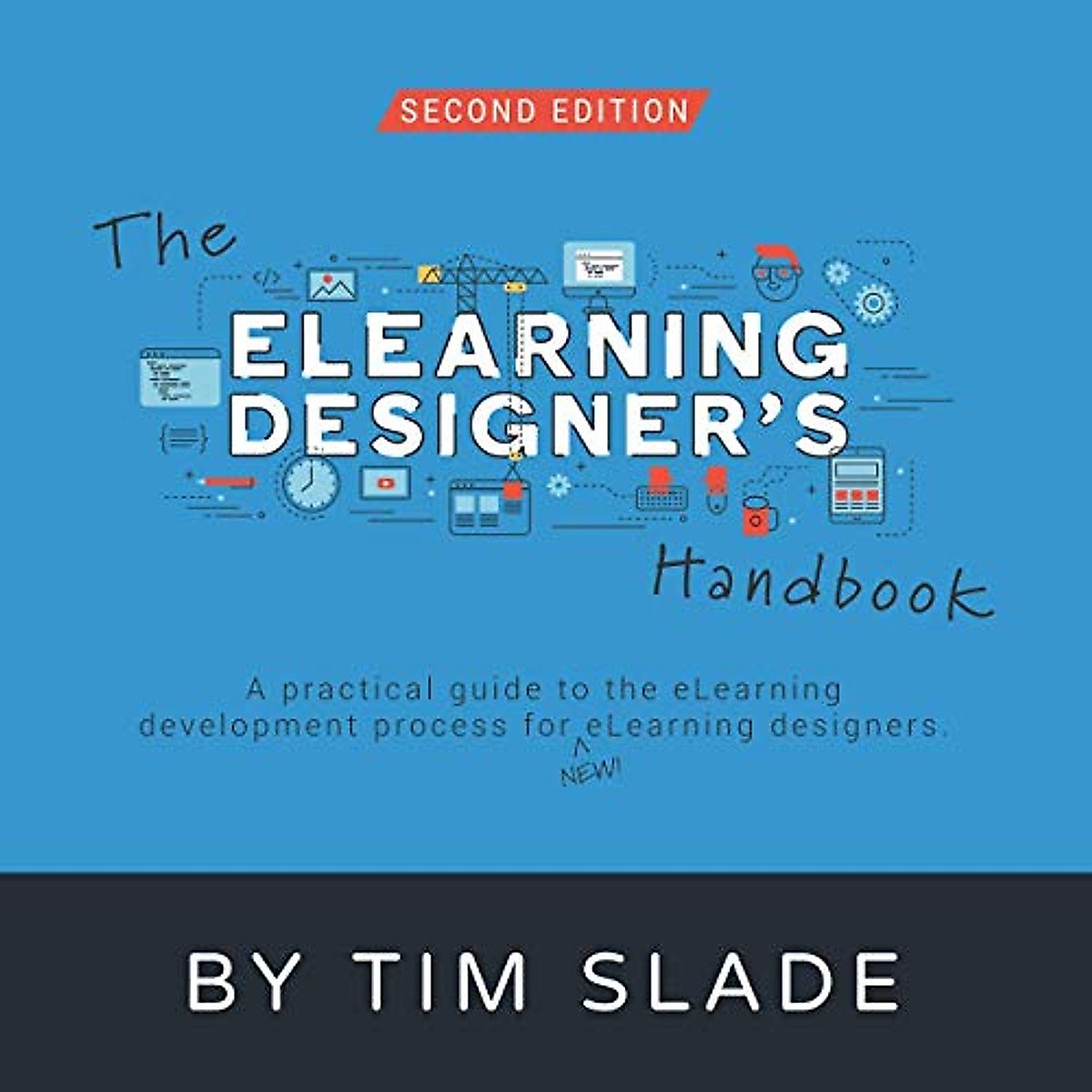 The eLearning Designer's Handbook: A Practical Guide to the eLearning Development Process for New eLearning Designers