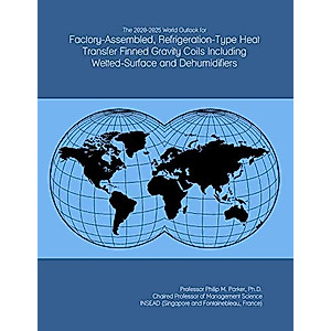 The 2020-2025 World Outlook for Factory-Assembled, Refrigeration-Type Heat Transfer Finned Gravity Coils Including Wetted-Surface and Dehumidifiers
