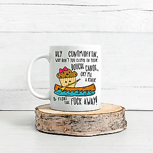 DashaAlexander Funny Cuntmuffin Ceramic Mug, Hey Cuntmuffin, Why Don't you Climb in you Douche Canoe Mug, Gifts for Adults, Coffee Mug, Valentines Day, Birthday, Christmas, Best Friend, Mom, 11oz