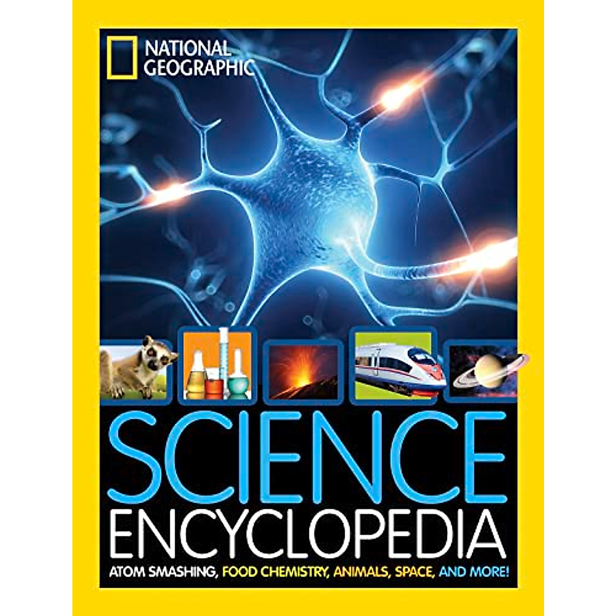 National Geographic Kids Science Encyclopedia: Atom Smashing, Food Chemistry, Animals, Space, and More!