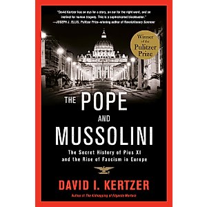 The Pope and Mussolini: The Secret History of Pius XI and the Rise of Fascism in Europe