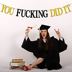 You Fucking Did It Banner, We are Proud of You, High School Grad/University Grad Graduation Party Decorations Supplies, Black & Gold Glitter