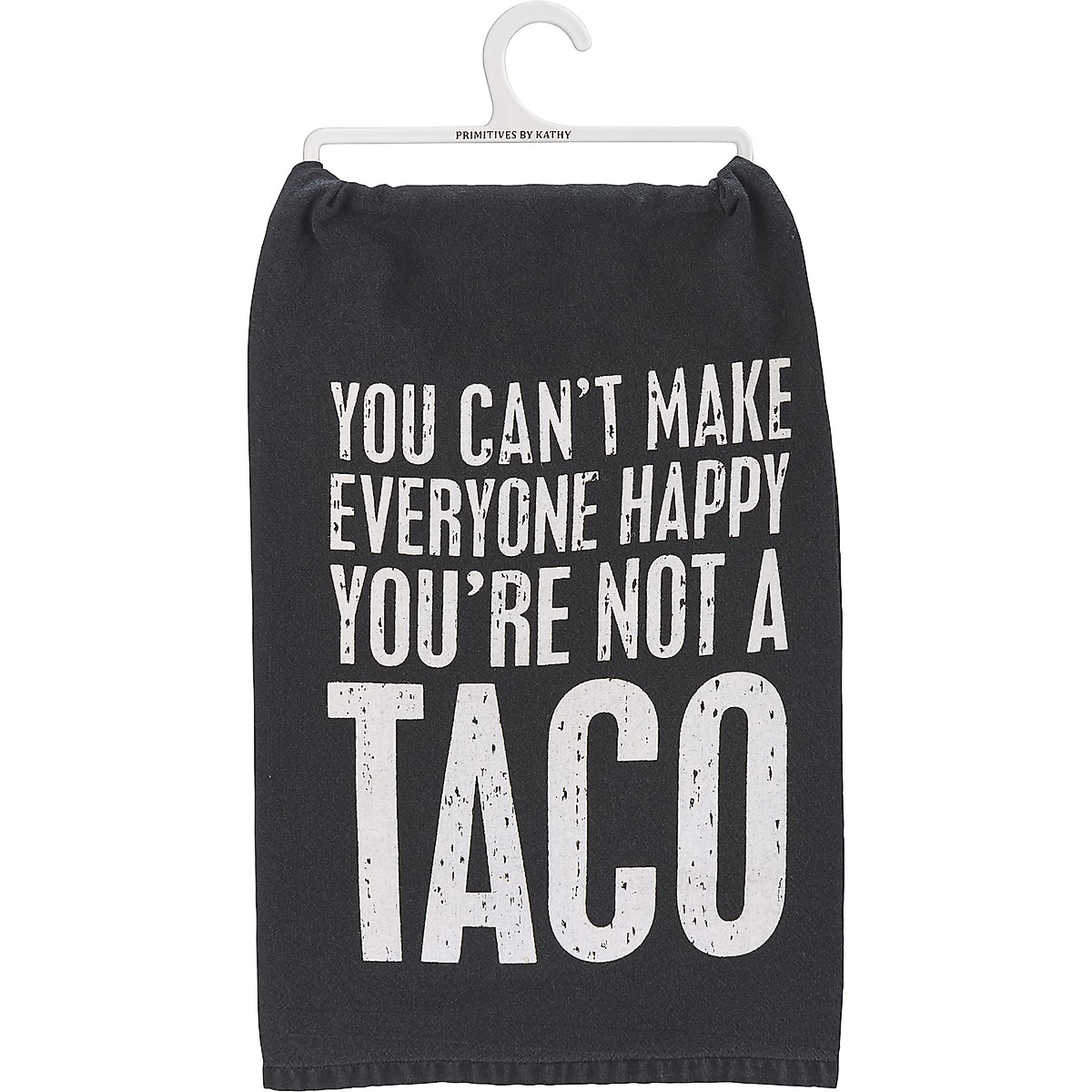 Primitives by Kathy You Can't Make Everyone Happy You're Not A Taco Decorative Kitchen Towel Small