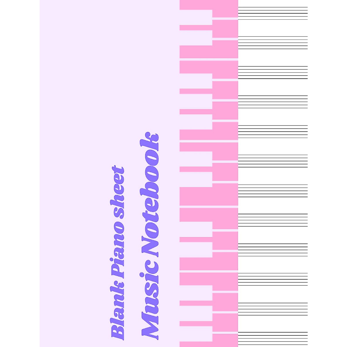 Blank Piano Sheet Music Notebook: Piano Manuscript Paper For Beginners And Intermediate, Piano Writing Notebook With 120 Pages 6 Staves Per Page, Full ... [Perfect Gift For Pianists &Piano Teachers]