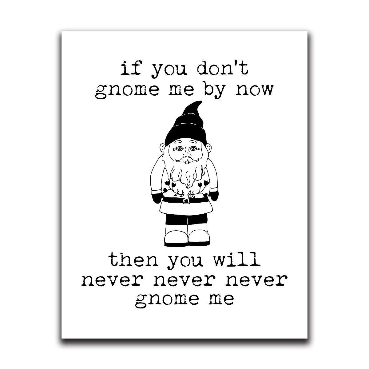 Moonlight Makers Funny Wall Decor With Sayings, You Will Never Gnome Me, Funny Wall Art, Room Decor for Bedroom, Bathroom, Kitchen, Office, Living Room, Apartment, and Dorm Room (8"x10")