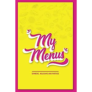 My Menus: For Dinners, Holidays and Parties