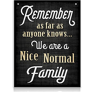 Bigtime Signs Family Quote Sign - Remember As Far As Anyone Knows We Are a Nice Normal Family - 11.75 inch x 9 inch Rigid PVC - Quirky Funny Family Decoration Signs for Home or Business Décor