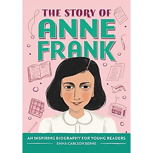 The Story of Anne Frank: An Inspiring Biography for Young Readers (The Story of Biographies)