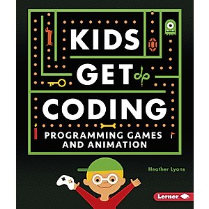 Programming Games and Animation (Kids Get Coding)