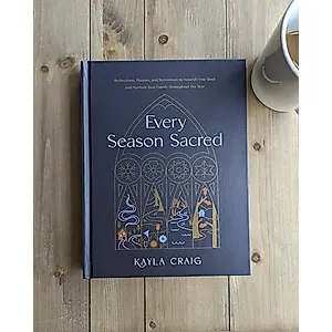Every Season Sacred: Reflections, Prayers, and Invitations to Nourish Your Soul and Nurture Your Family throughout the Year
