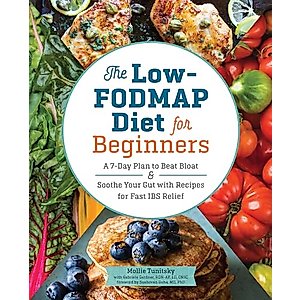 The Low-FODMAP Diet for Beginners: A 7-Day Plan to Beat Bloat and Soothe Your Gut with Recipes for Fast IBS Relief