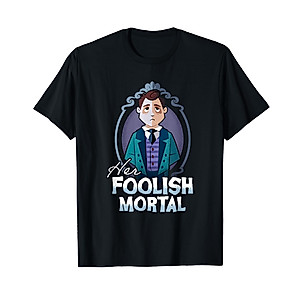 The Haunted Mansion Her Foolish Mortal Male Servant T-Shirt