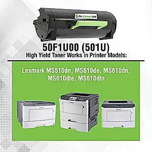 Be Green Ink Lexmark 50F1U00 (501U) Ultra High Yield Compatible Replacement Toner Cartridge 501U for use in Lexmark MS510, MS510dn, MS610, MS610de, MS610dn, MS610dte, and MS610dtn (20,000 Pages)