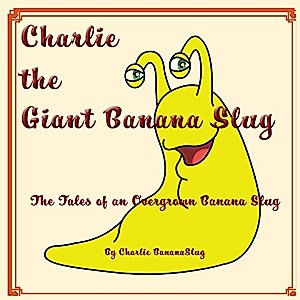 Charlie - The Giant Banana Slug