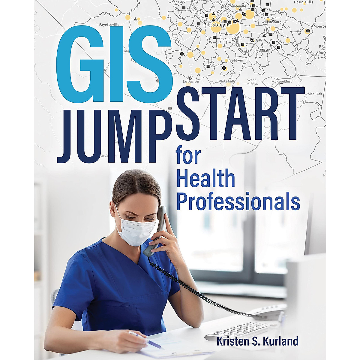 GIS Jump Start for Health Professionals (GIS Jump Start, 1)