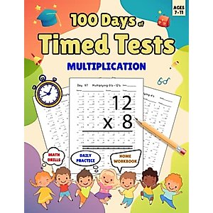 100 Days of Timed Tests Multiplication: Multiplication Workbook, 100 Days of Practice Problems, Digits 0-12, Math Drills, Homeschool Curriculum, Essential Math Skills, Grades 3-5, For Kids Ages 7-11