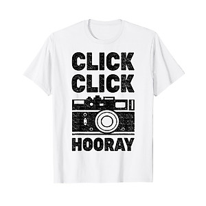 Funny Photographer - Camera Photography - Click Click Hooray T-Shirt