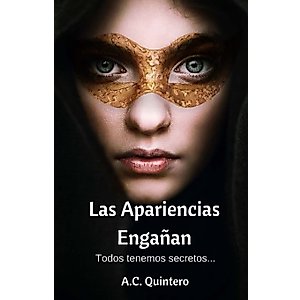 Las Apariencias Engañan: Todos tenemos secretos (Spanish Edition)