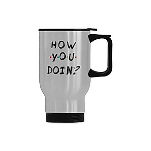 Funny Travel Mug How You Doin'? Stainless Steel Coffee Cup, Funny Gifts for Christmas Birthday Mug, 14 Ounce Travel Tea Cup