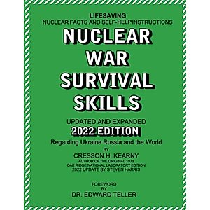 Nuclear War Survival Skills Updated and Expanded 2022 Edition Regarding Ukraine Russia and the World: The Best Book on Any Nuclear Incident Ever ... New Methods and Tools As New Threat Emerge