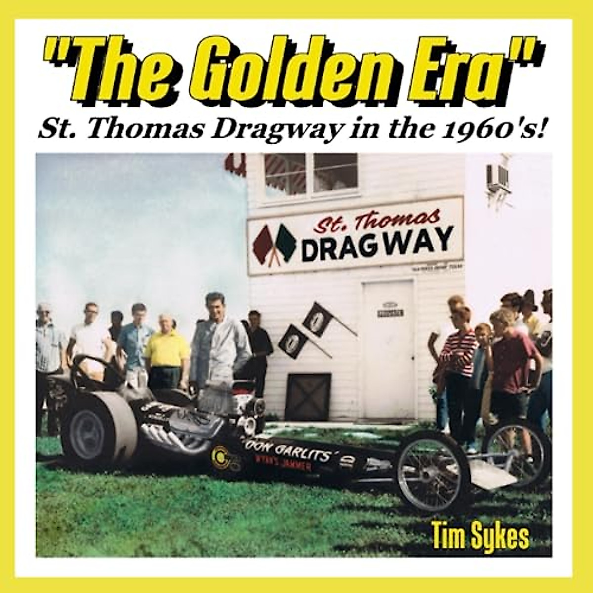 The Golden Era: St. Thomas Dragway in the 1960's!