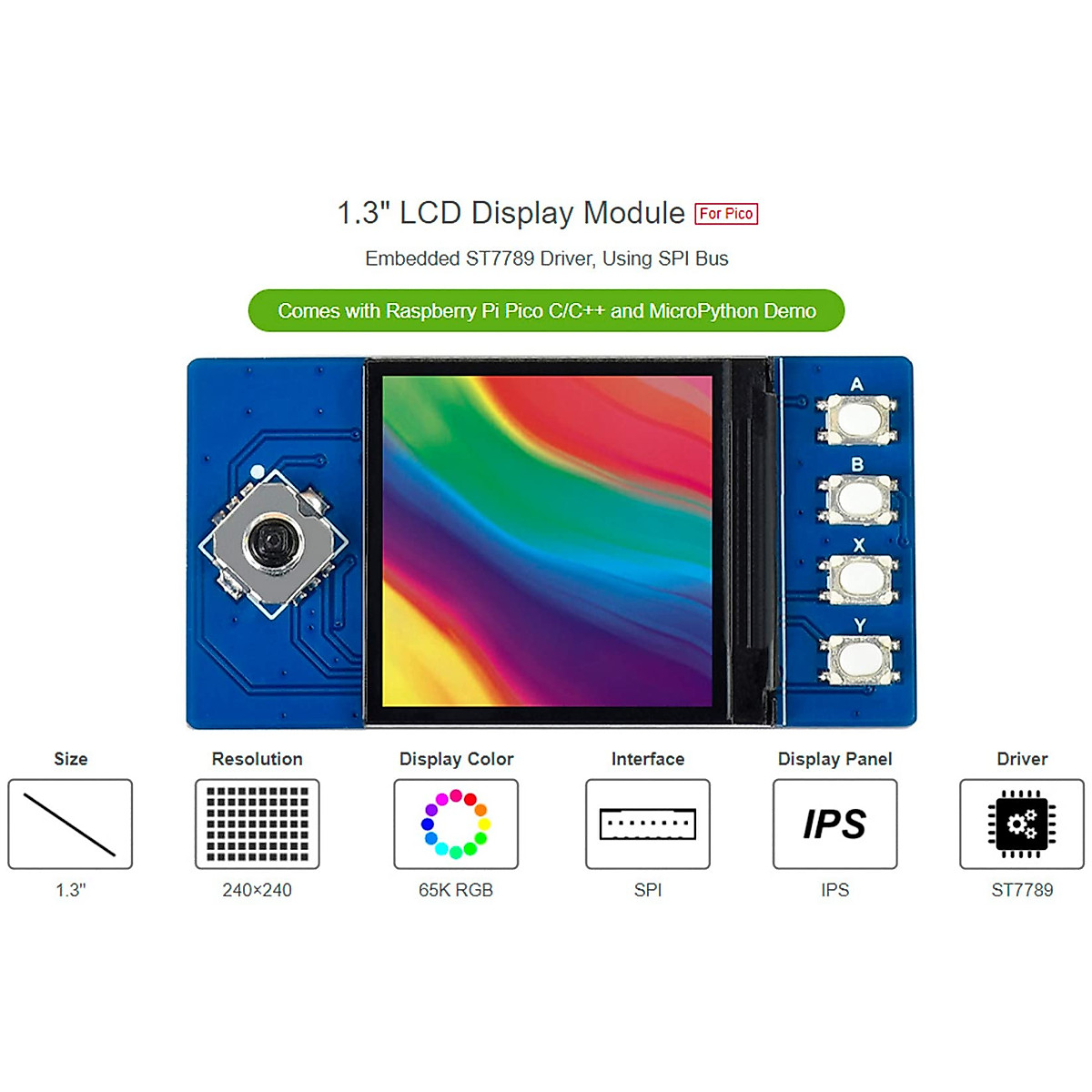 waveshare 1.3inch LCD Display Module for Raspberry Pi Pico, 240×240 Resolution IPS Screen Display 65K RGB Display Color, SPI Interface with 1x Joystick and 4X User Buttons for Easy Interacting