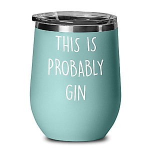 This is probably Gin, Funny Gift for Him Her Best Friend Coworker Colleague Birthday Anniversary Christmas Novelty Coffee Mug, Tea Cup, Travel Mug, Wine Glass, Tumbler (Black)