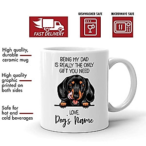 Personalized Black Tan Dachshund Coffee Mug, Dachshund Dad, Custom Dog Name, Customized Gifts For Dog Dad, Father's Day, Gifts For Dog Lovers, Being My Dad is the Only Gift You Need