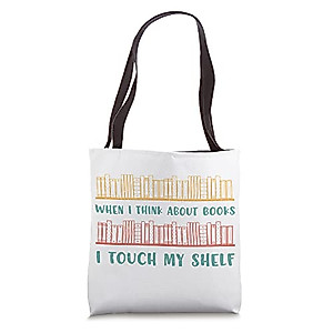 When i think about books i touch my Shelf Reading Bookworm Tote Bag