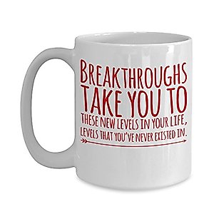 "Motivational Mug - Breakthroughs Take You To - Large Motivational Coffee Cup - Birthday Anniversary Christmas Gift Stocking Stuffer - Ideal for Husband Wife Boyfriend Girlfriend Co-worker Men Women "