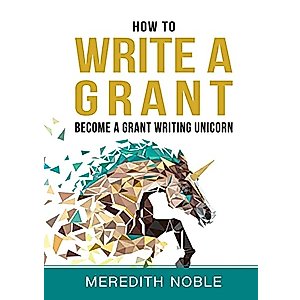 How to Write a Grant: Become a Grant Writing Unicorn