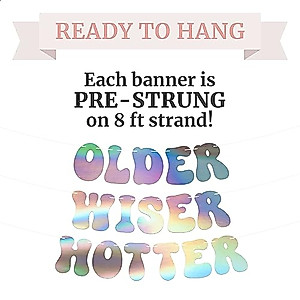 Pre-Strung Older Wiser Hotter Birthday Banner - NO DIY - Iridescent Birthday Party Banner - Pre-Strung on 8 ft Strands - Holographic Shiny Foil Birthday Party Decorations & Decor. Retro 70s Birthday