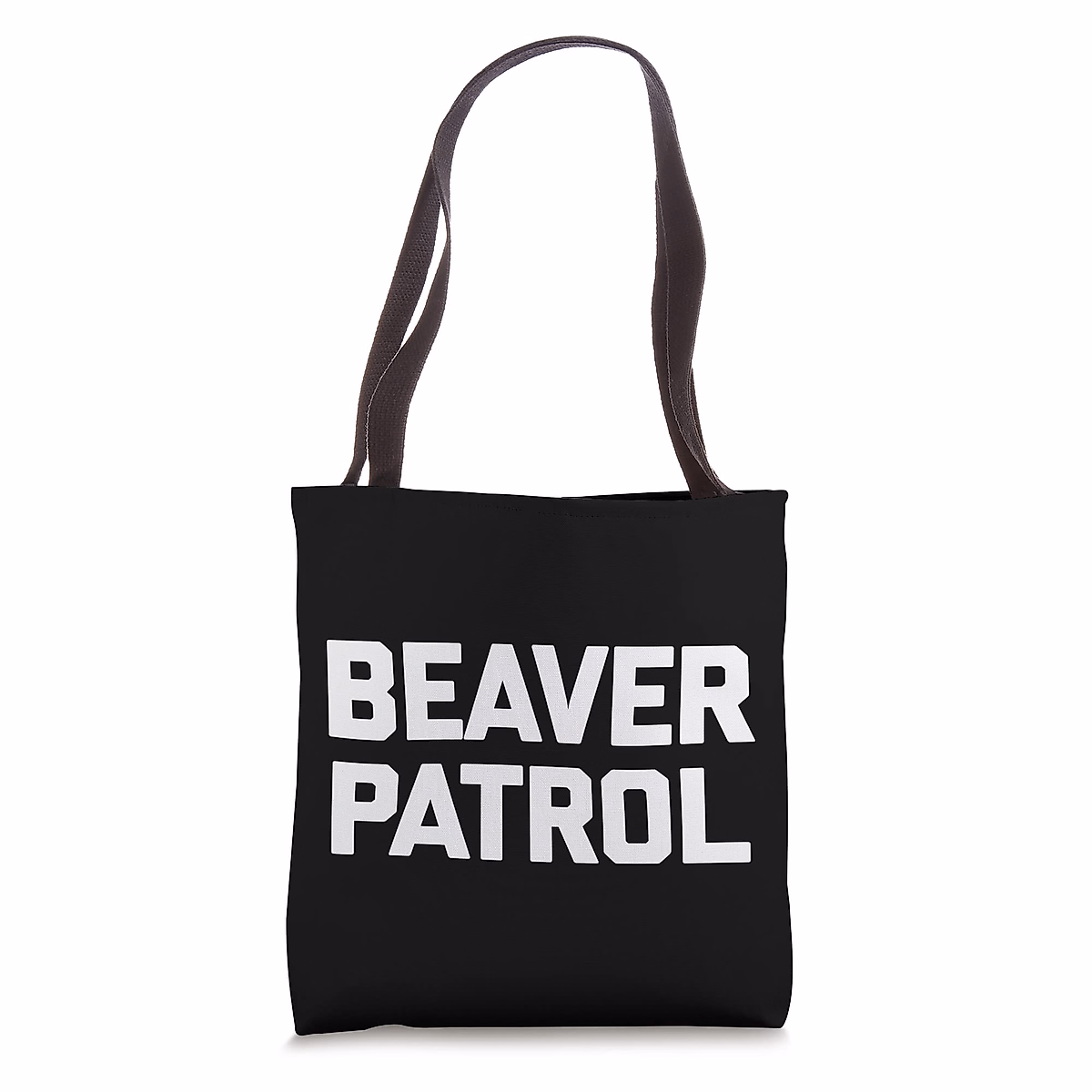 Beaver Patrol T-Shirt funny saying sarcastic novelty sex Tote Bag