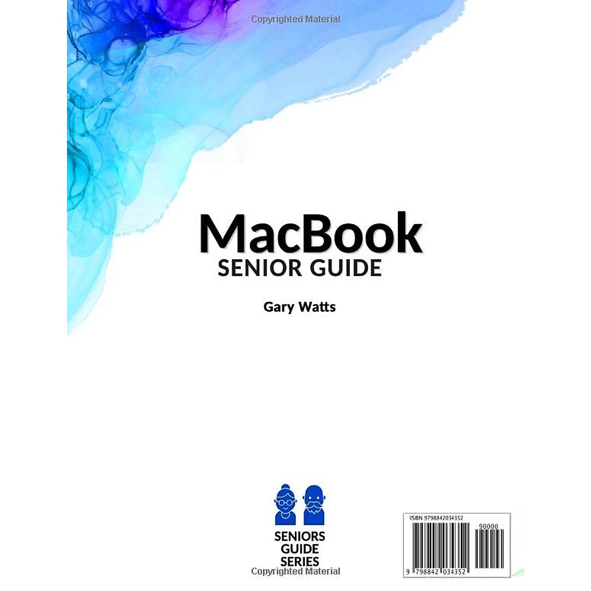 Macbook for Seniors: The Most Complete Easy-to-Follow Guide to Master Your New MacBook Air and Pro. Unlock All Their Features with Step-by-Step Illustrated Instructions and Useful Tips and Tricks