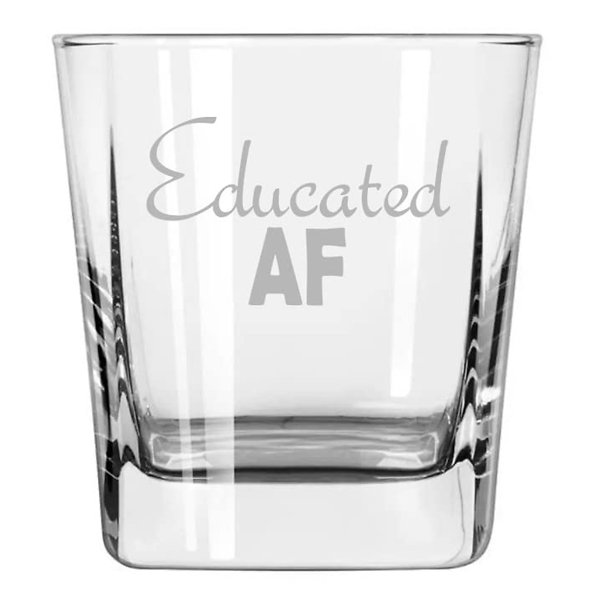 MIP Brand 12 oz Square Base Rocks Whiskey Double Old Fashioned Glass Educated AF Funny Student Graduate Graduation