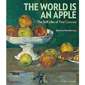 The World Is an Apple: The Still Lifes of Paul Cezanne