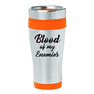 16oz Insulated Stainless Steel Travel Mug Coffee Mug Tumbler Blood Of My Enemies (Orange)
