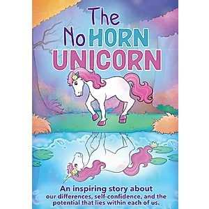 The No Horn Unicorn: An inspirational unicorn chapter book for girls age 5-7 about confidence building and self esteem