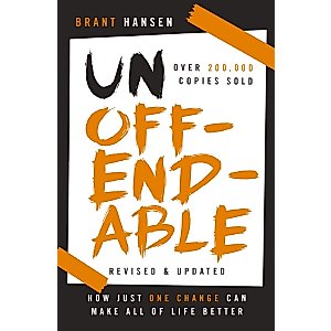 Unoffendable: How Just One Change Can Make All of Life Better (updated with two new chapters)