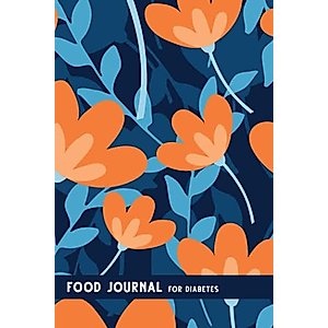 Food Journal for Diabetes: Daily Blood Sugar Log Book & Food Tracking Diary to Track Blood Glucose Level, Nutrition, Medication, Calories, & Activity for Diabetics