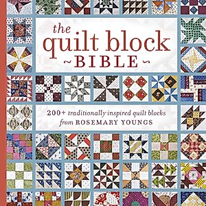 The Quilt Block Bible: 200+ Traditionally Inspired Quilt Blocks from Rosemary Youngs