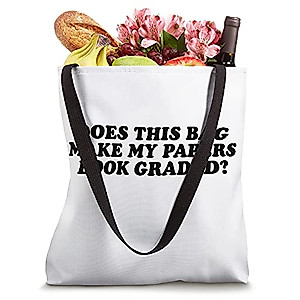 Does This Bag Make My Papers Look Graded - Funny Teacher Tote Bag