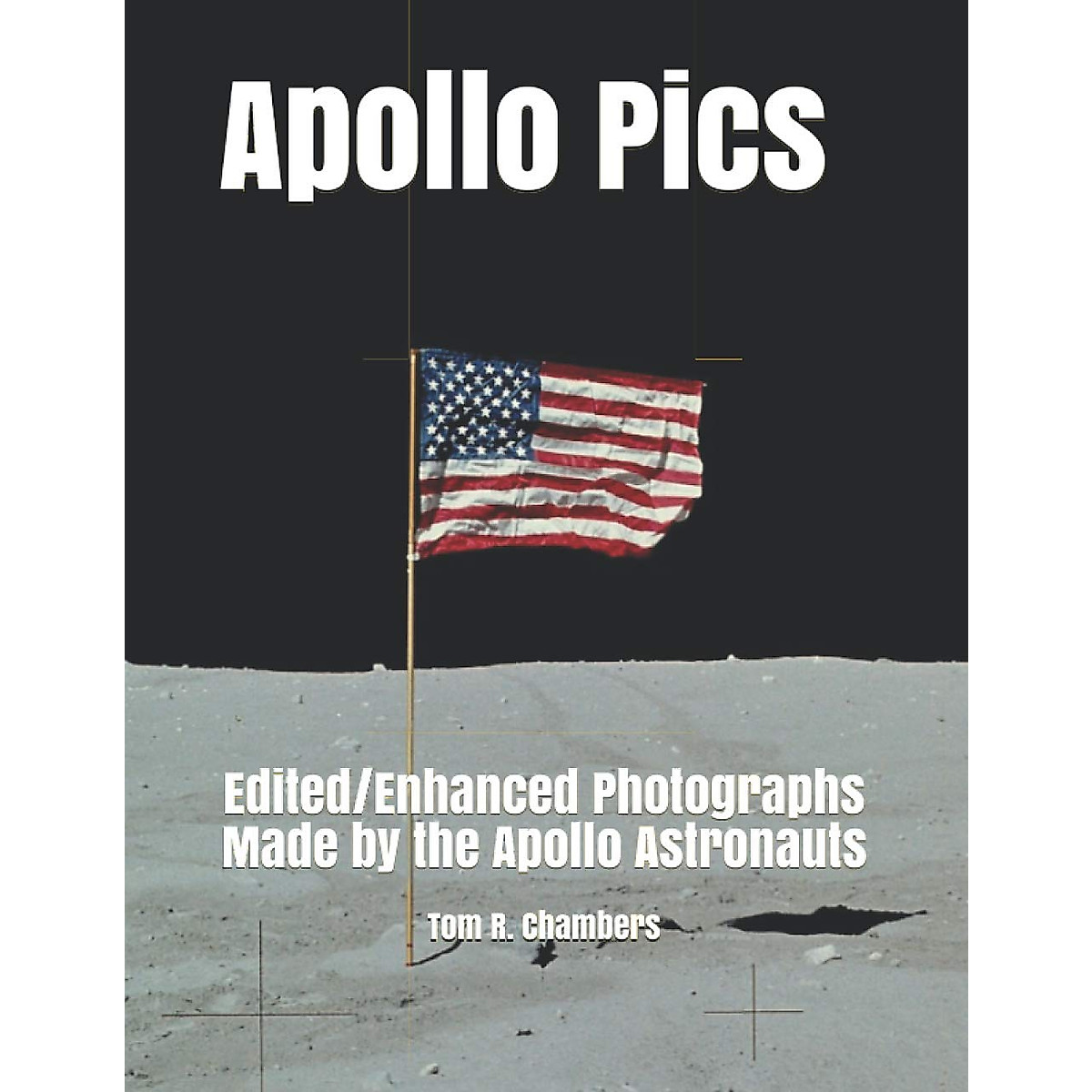 Apollo Pics: Edited/Enhanced Photographs Made by the Apollo Astronauts