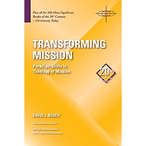 Transforming Mission: Paradigm Shifts in Theology of Mission (American Society of Missiology Series)