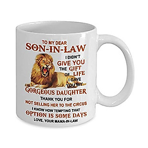 Lion Mama In Law To Son In Law I Gave You My Gorgeous Daughter - Best Son-in-law From Mother-in-law - To my Dear Son-in-law Coffee Mug 11 15 OZ