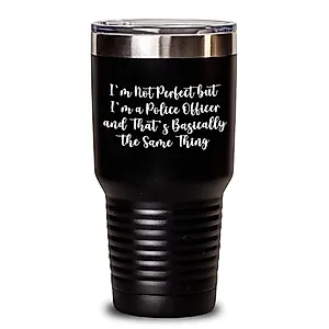 Police Officer Funny Gifts for Mother's Day: Unique I'm Not Perfect But I'm A Police Officer And That's Basically The Same Thing Tumblers for Her from Mom to Mom