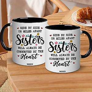 WHIDOBE Gift for Sister Mug, Sister Gift for Sister, Best Sister Ever Mug, Sister Birthday Gift Coffee Cup, Side by Side Or Miles Apart Sisters Will Always Be Connected By Heart Women, Mom, Daughter