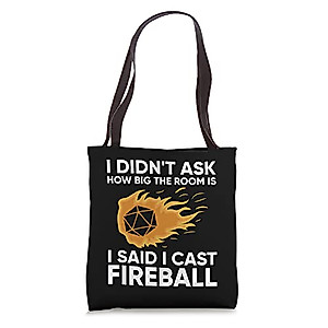 I Didn't Ask How Big The Room Is I Said I Cast Fireball RPG Tote Bag