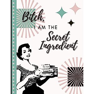 Recipe Book - Make Your Own Family Cookbook & Blank Recipe Notebook Organizer, Empty Cooking Journal to Write in Recipes, Paperback, Stores 81 Recipes | Bitch, I am the Secret Ingredient